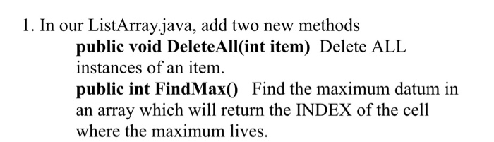 Solved 1 In Our Listarrayjava Add Two New Methods Public
