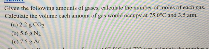 Solved Given the following amounts of gases, calculate the | Chegg.com