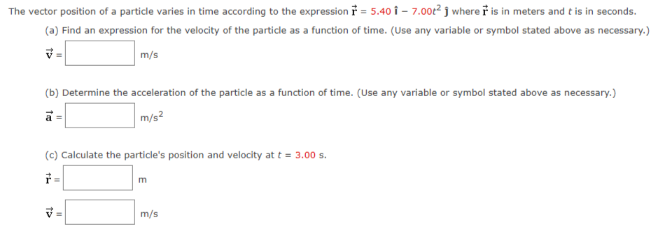 Solved The vector position of a particle varies in time | Chegg.com