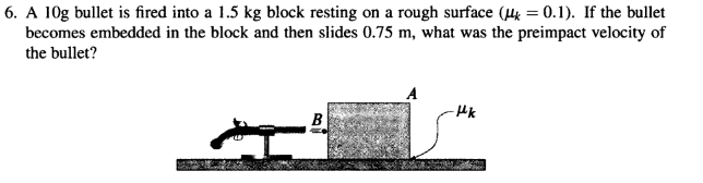 Solved 6. A 10 g bullet is fired into a 1.5 kg block resting | Chegg.com
