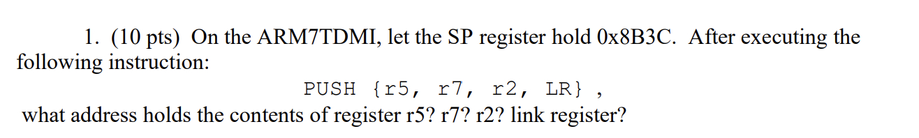 Solved 1. (10 pts) On the ARM7TDMI, let the SP register hold | Chegg.com