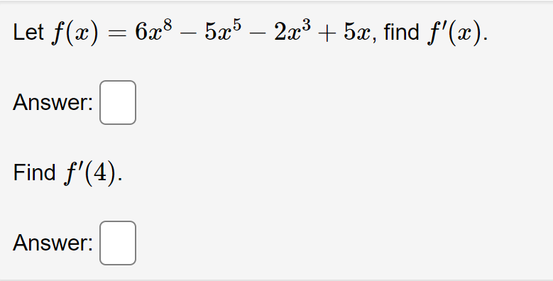 Solved Let f(x)=6x8-5x5-2x3+5x, ﻿find f'(x).Answer:Find | Chegg.com