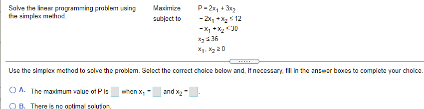 Solved Use the simplex method to solve the problem. Maximize | Chegg.com
