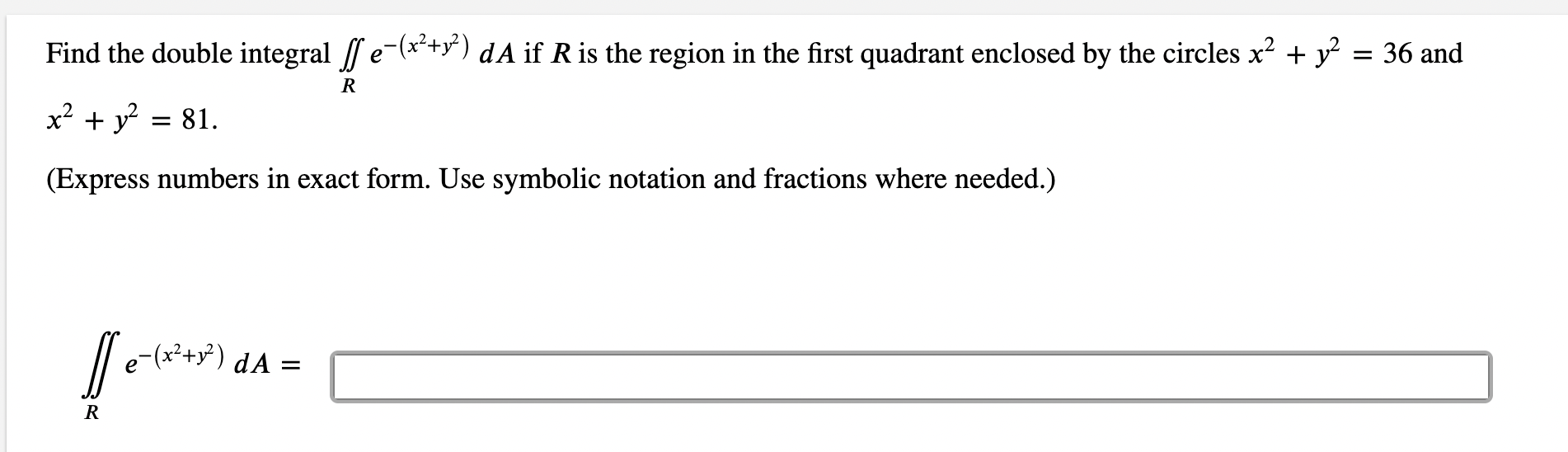 Solved Find the double integral ∬Re−(x2+y2)dA if R is the | Chegg.com