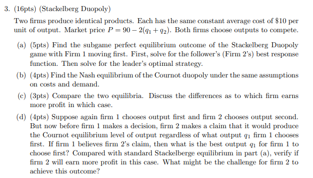 3. (16pts) (Stackelberg Duopoly) Two firms produce | Chegg.com