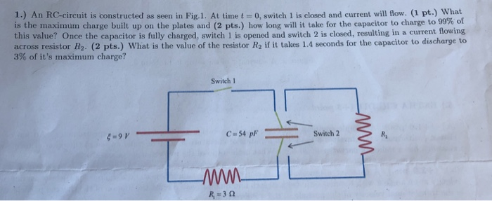 Solved 1 An RC-circuit is constructed as seen in Fig.1. At | Chegg.com