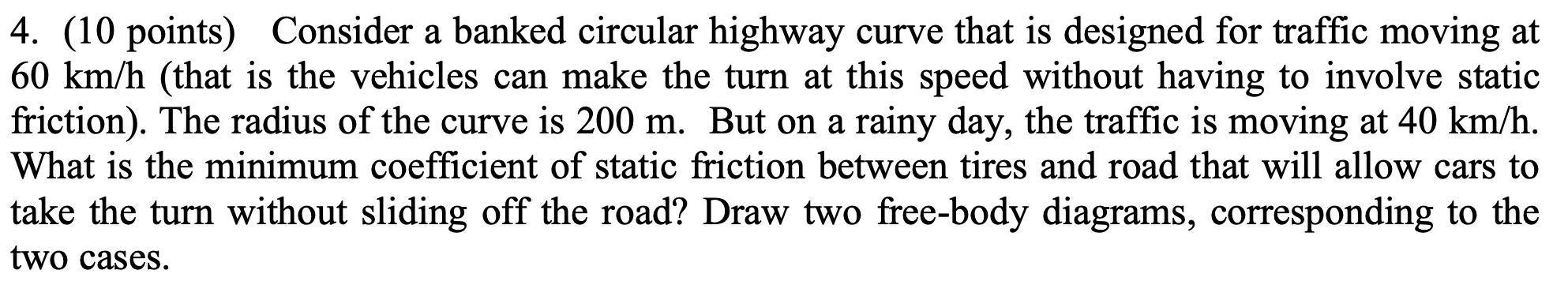 Solved 4. (10 points) Consider a banked circular highway | Chegg.com