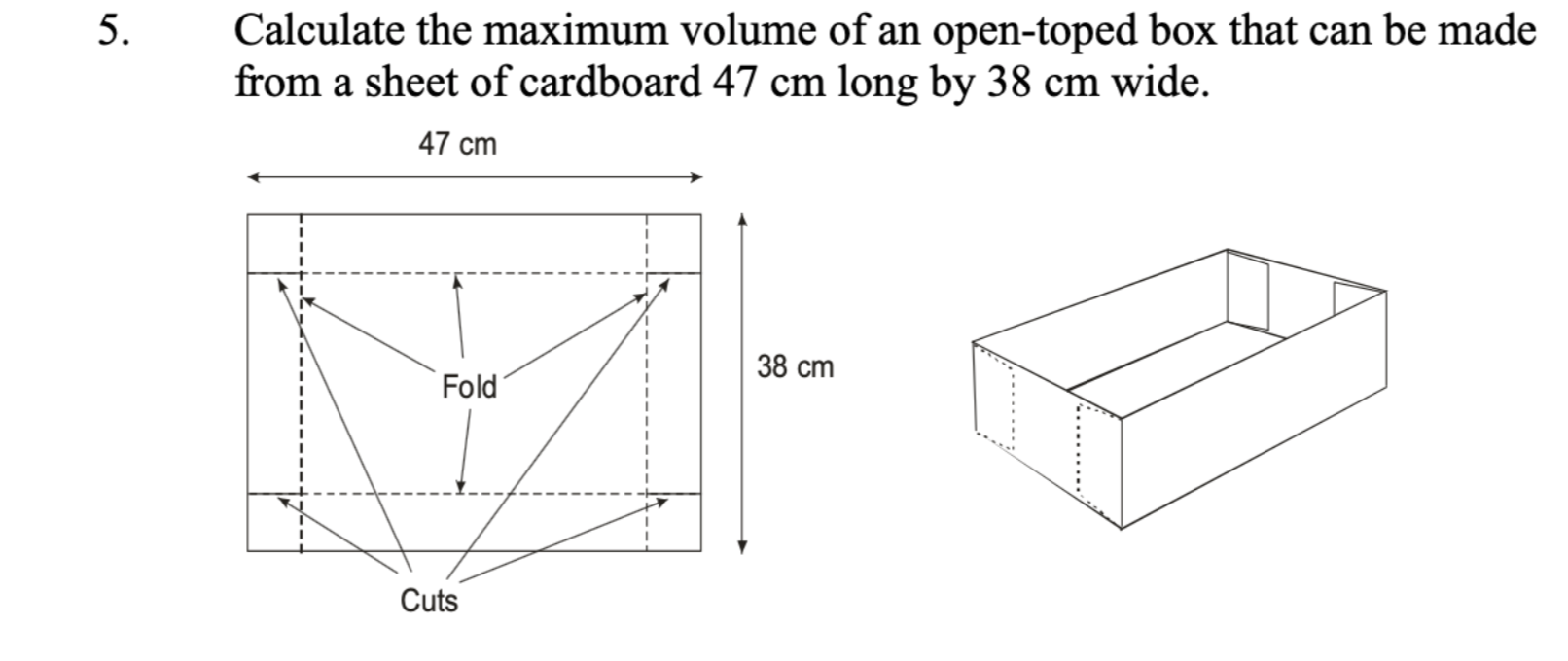 Solved 5. Calculate the maximum volume of an open-toped box | Chegg.com