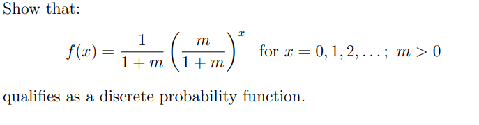 Solved Show that: f(x)=1+m1(1+mm)x for x=0,1,2,…;m>0 | Chegg.com