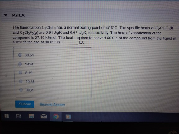 Solved PartA The fluorocarbon C2Cl3F3 has a normal boiling | Chegg.com