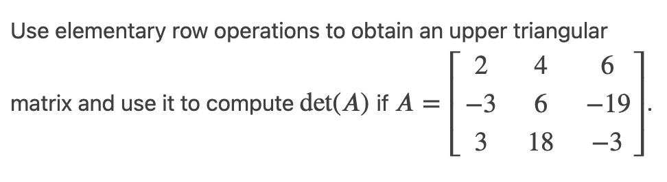 Solved Use elementary row operations to obtain an upper | Chegg.com