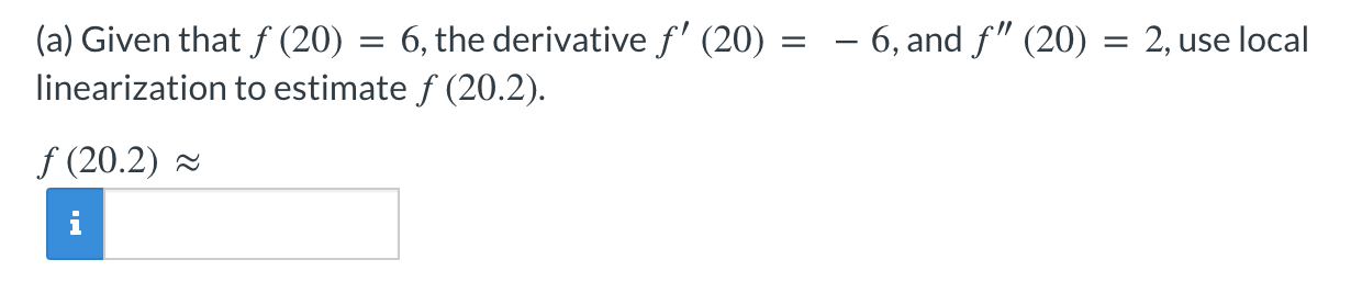 Solved (a) Given that f(20)=6, the derivative f′(20)=−6, and | Chegg.com