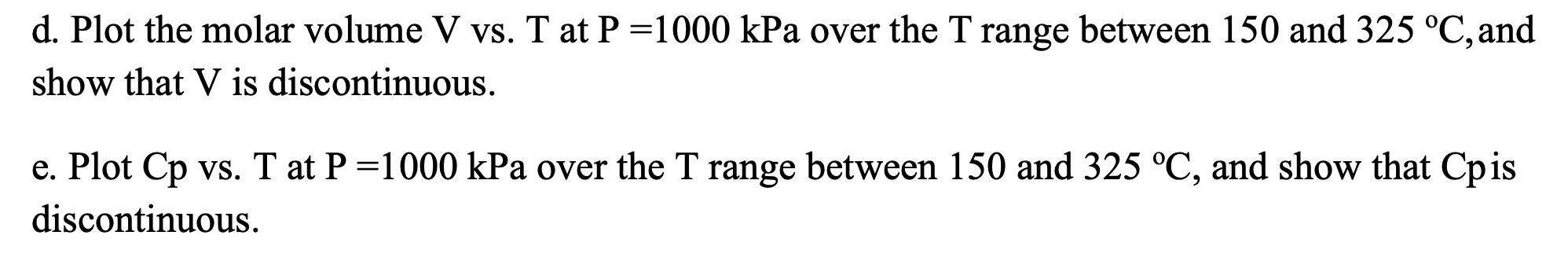 Solved d. Plot the molar volume V vs. T at P=1000kPa over | Chegg.com