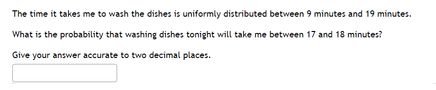Solved The time it takes me to wash the dishes is uniformly | Chegg.com