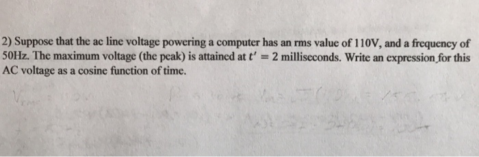 Solved 2) Suppose that the ac line voltage powering a | Chegg.com