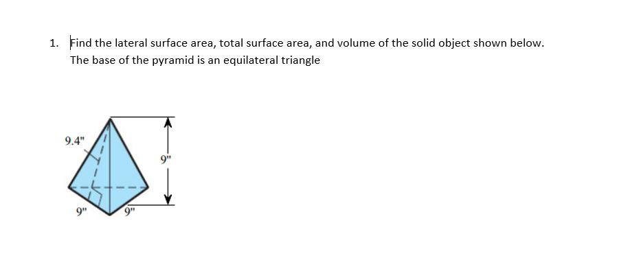 Solved 1. Find the lateral surface area, total surface area, | Chegg.com