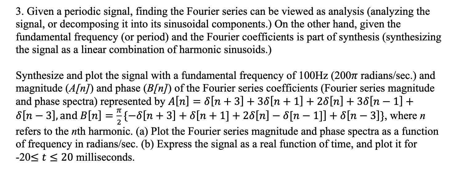 [Solved]: 3. Given a periodic signal, finding the Fourier