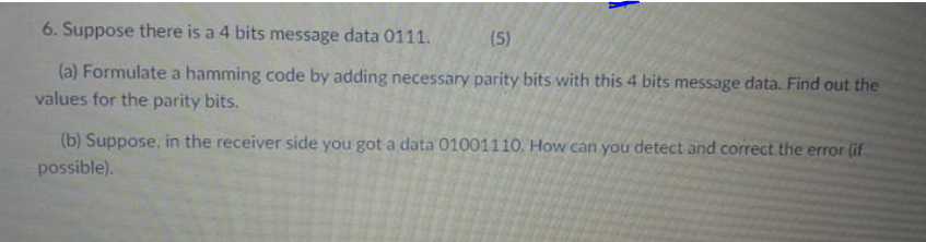 Solved 6. Suppose there is a 4 bits message data 0111. (5) | Chegg.com