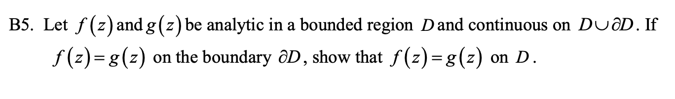 Solved B5. Let f(z) and g(z) be analytic in a bounded region | Chegg.com