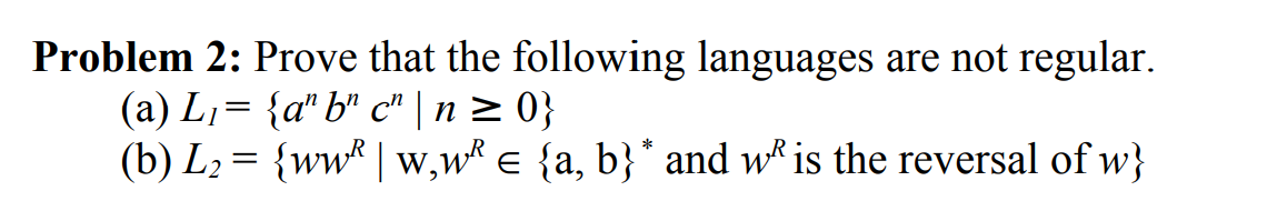 Solved Problem 2: Prove that the following languages are not | Chegg.com