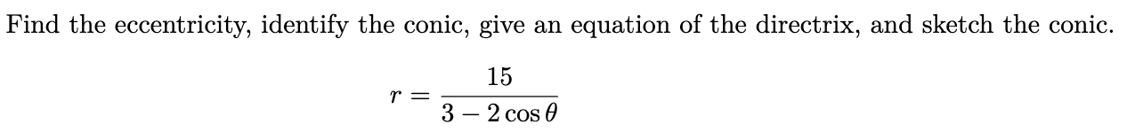Solved Find the eccentricity, identify the conic, give an | Chegg.com