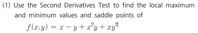 Solved (1) Use the Second Derivatives Test to find the local | Chegg.com