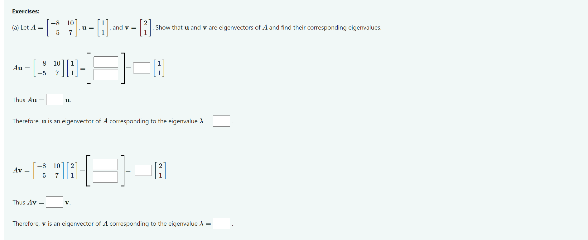 Solved Exercises: (a) Let A=[−8−5107],u=[11], and v=[21]. | Chegg.com