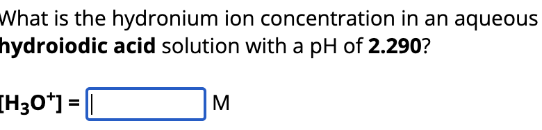 Solved What is the hydronium ion concentration in an aqueous | Chegg.com