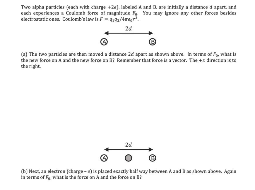Solved Two alpha particles (each with charge +2e), labeled A | Chegg.com