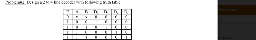Solved Problem\#2: Design a 2 to 4 line decoder with | Chegg.com