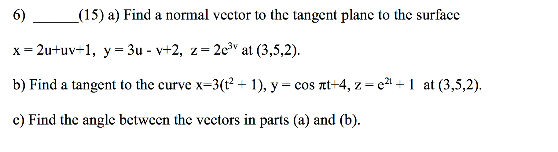 Solved 6) (15) a) Find a normal vector to the tangent plane | Chegg.com
