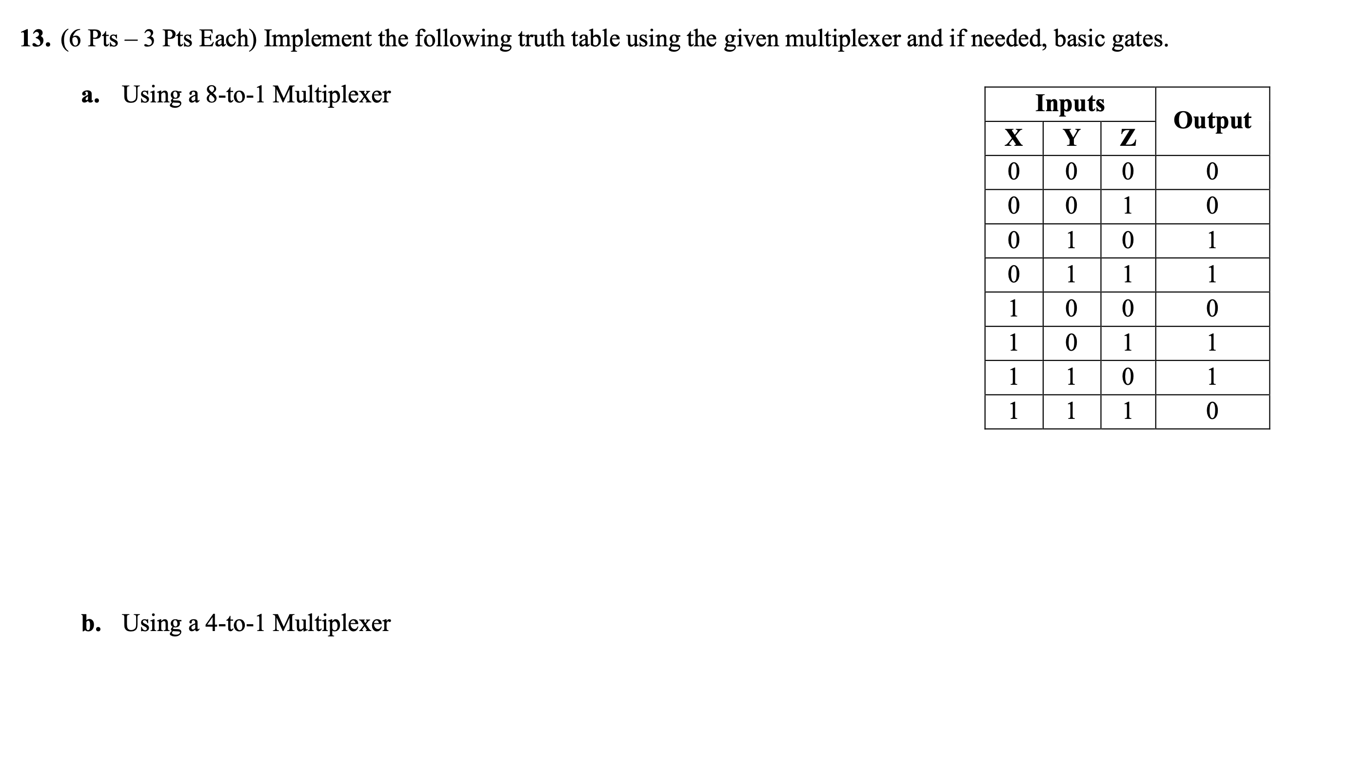 13. (6 Pts -3 Pts Each) Implement the following truth | Chegg.com 13. (6 Pts -3 Pts Each) Implement the following truth | Chegg.com