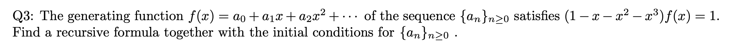 Solved Q3: The generating function f(x)=a0+a1x+a2x2+⋯ of the | Chegg.com