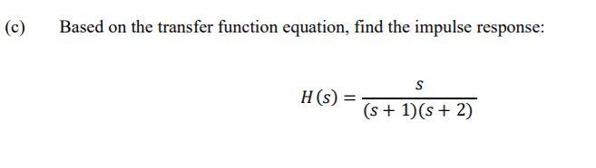 Solved (c) Based on the transfer function equation, find the | Chegg.com