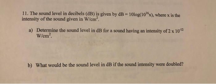 Solved 11. The sound level in decibels (dB) is given by dB | Chegg.com