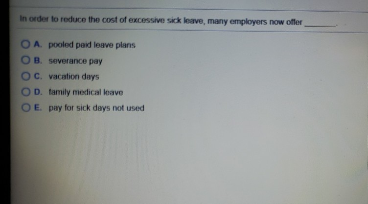 Solved In order to reduce the cost of excessive sick leave, | Chegg.com