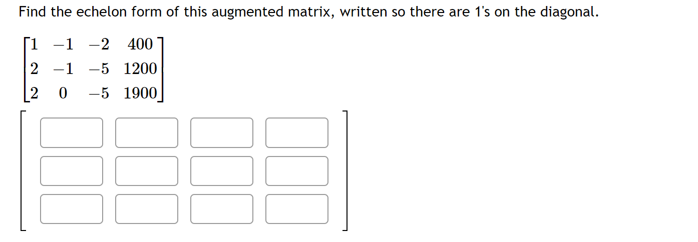 Solved Find the echelon form of this augmented matrix, | Chegg.com
