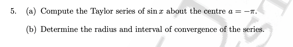 Solved 5. (a) Compute the Taylor series of sinx about the | Chegg.com