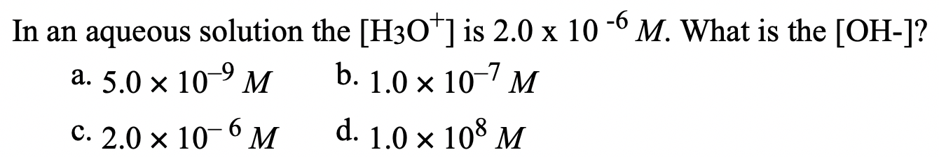 Solved In an ﻿aqueous solution the H3O+is 2.0×10-6M. ﻿What | Chegg.com