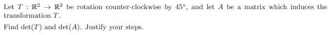 Solved Let T : R2 + R2 be rotation counter-clockwise by 45°, | Chegg.com