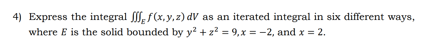 Solved 4) Express the integral ∭Ef(x,y,z)dV as an iterated | Chegg.com