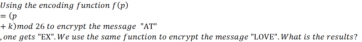 Solved Using the encoding function f(p) =(p +k)mod26 to | Chegg.com
