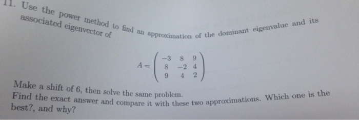 Solved Use the power method to find an approximation of the | Chegg.com