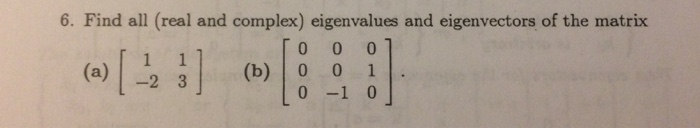 Solved 6. Find all (real and complex) eigenvalues and | Chegg.com