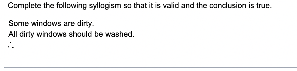 Solved Complete the following syllogism so that it is valid | Chegg.com