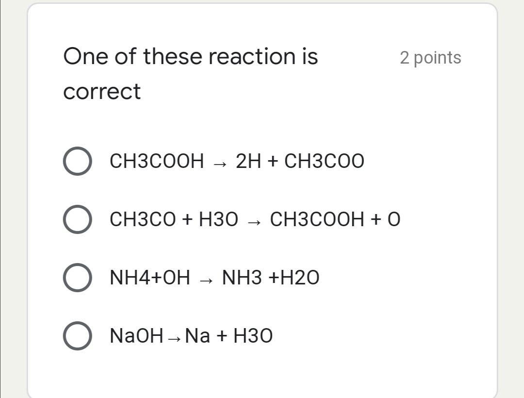 Solved One of these reaction is 2 points correct O CH3COOH - | Chegg.com
