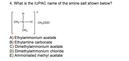 Solved 4. What is the IUPAC name of the amine salt shown | Chegg.com