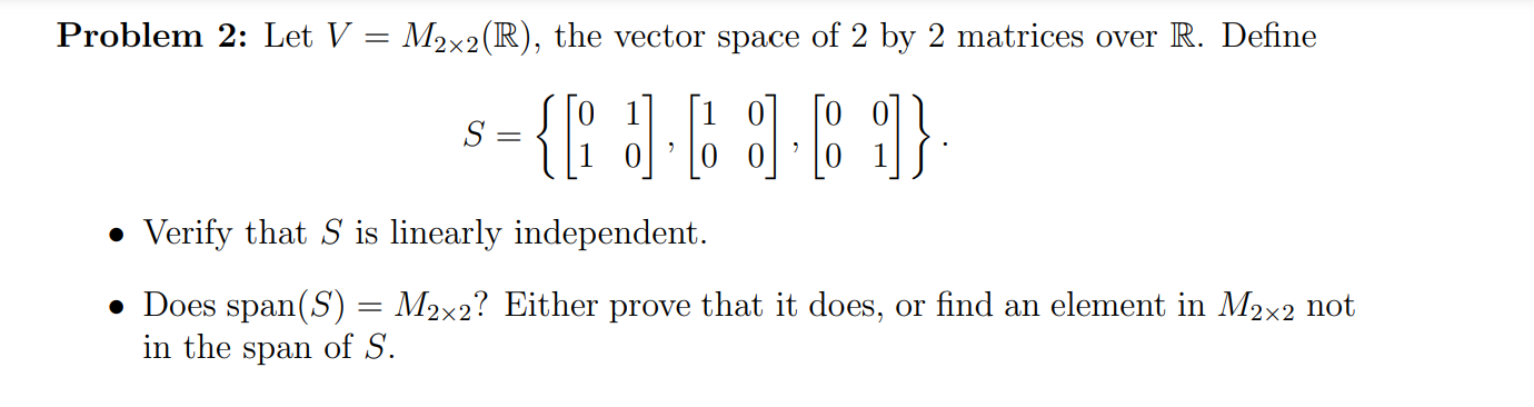 Solved Problem 2: Let V = M2x2(R), the vector space of 2 by | Chegg.com