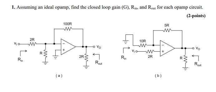 Solved 1. Assuming an ideal opamp, find the closed loop gain | Chegg.com