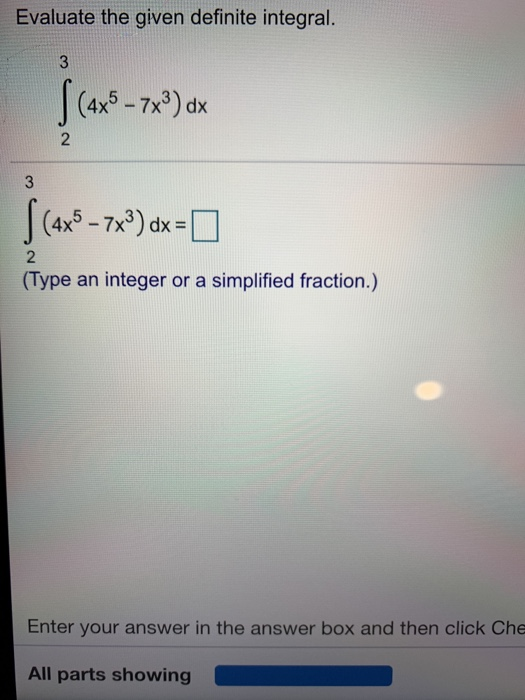 Solved Evaluate the given definite integral. (4x5 -7x3) dx 2 | Chegg.com